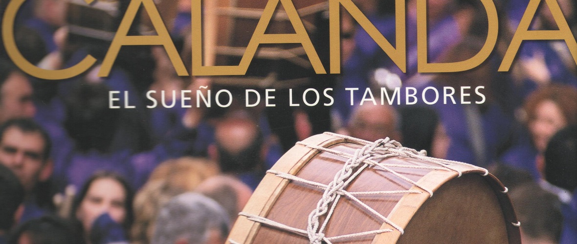 «Calanda. El Sueño de Los Tambores» – Cofradía Jesús Nazareno de Calanda